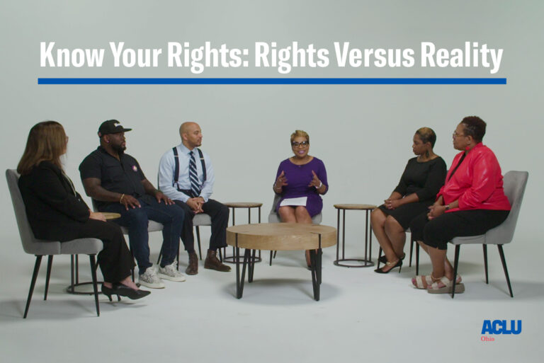 Know Your Rights: Rights Versus Reality - ACLU of Ohio